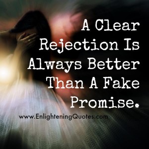 A Clear rejection is always better - Enlightening Quotes
