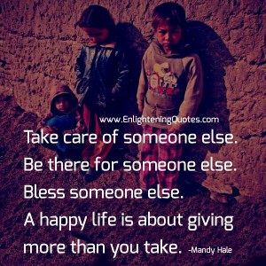 A Happy Life is about giving more than you take - Enlightening Quotes