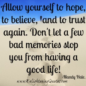 Allow yourself to Hope, Believe and Trust again - Enlightening Quotes