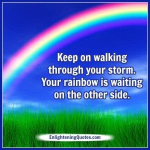 Keep on walking through your storm - Enlightening Quotes