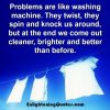 Problems are like washing machine - Enlightening Quotes