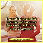 Some free their time to talk to you - Enlightening Quotes