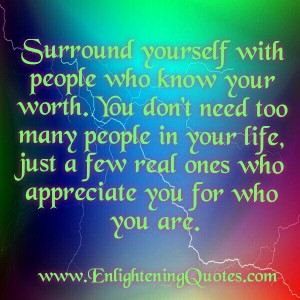 You don't need too many people in your Life - Enlightening Quotes
