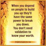You don't need validation to know your worth - Enlightening Quotes